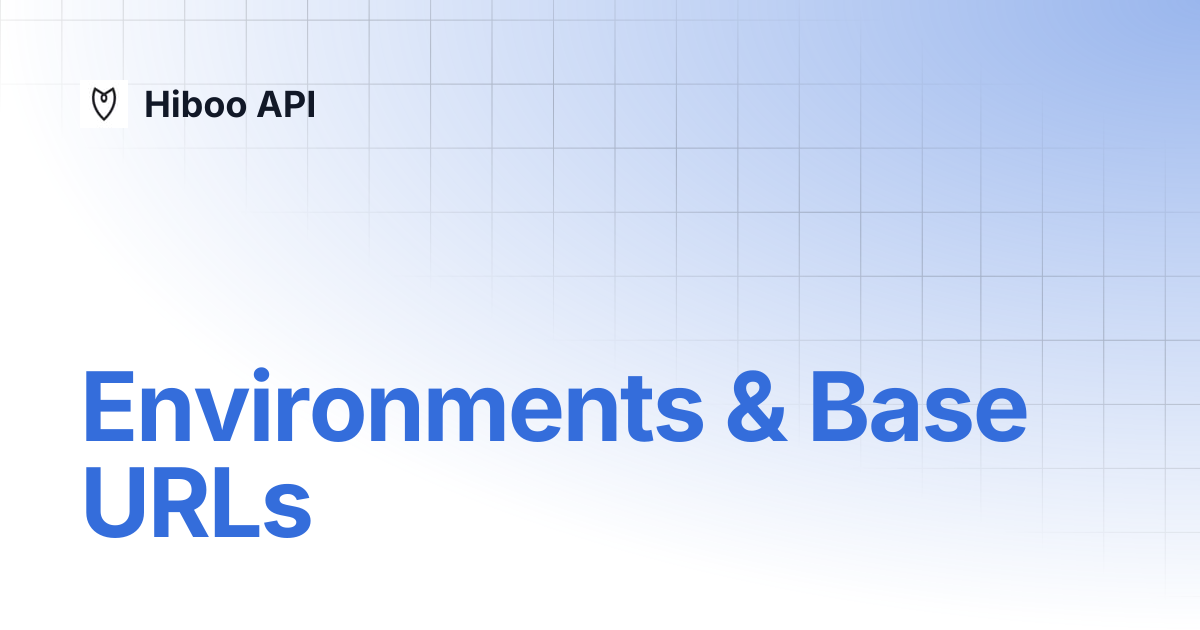 Environments & Base URLs | Hiboo API